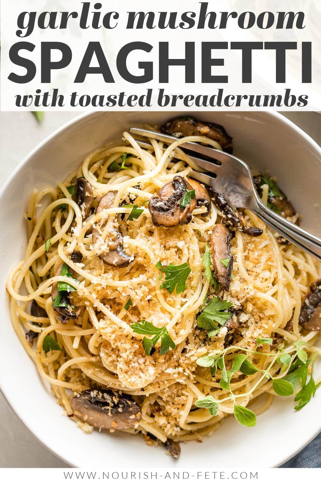 Spaghetti with Mushrooms and Garlicky Breadcrumbs - Nourish and Fete